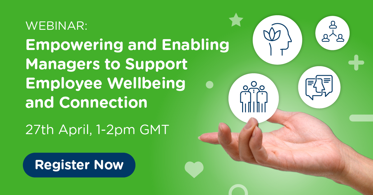 Webinar | Empowering and enabling managers to support employee wellbeing and connection | Reward ...